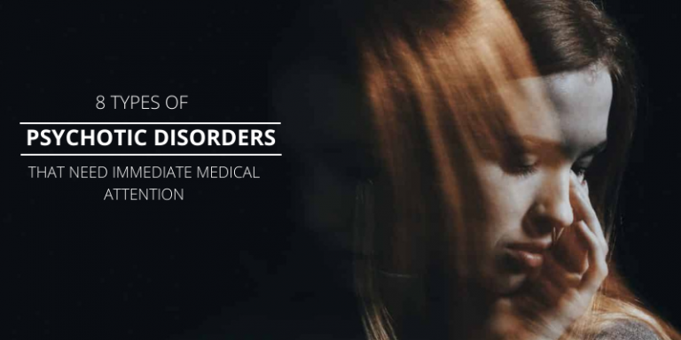8 Types of Psychotic Disorders That Need Immediate Medical Attention ...